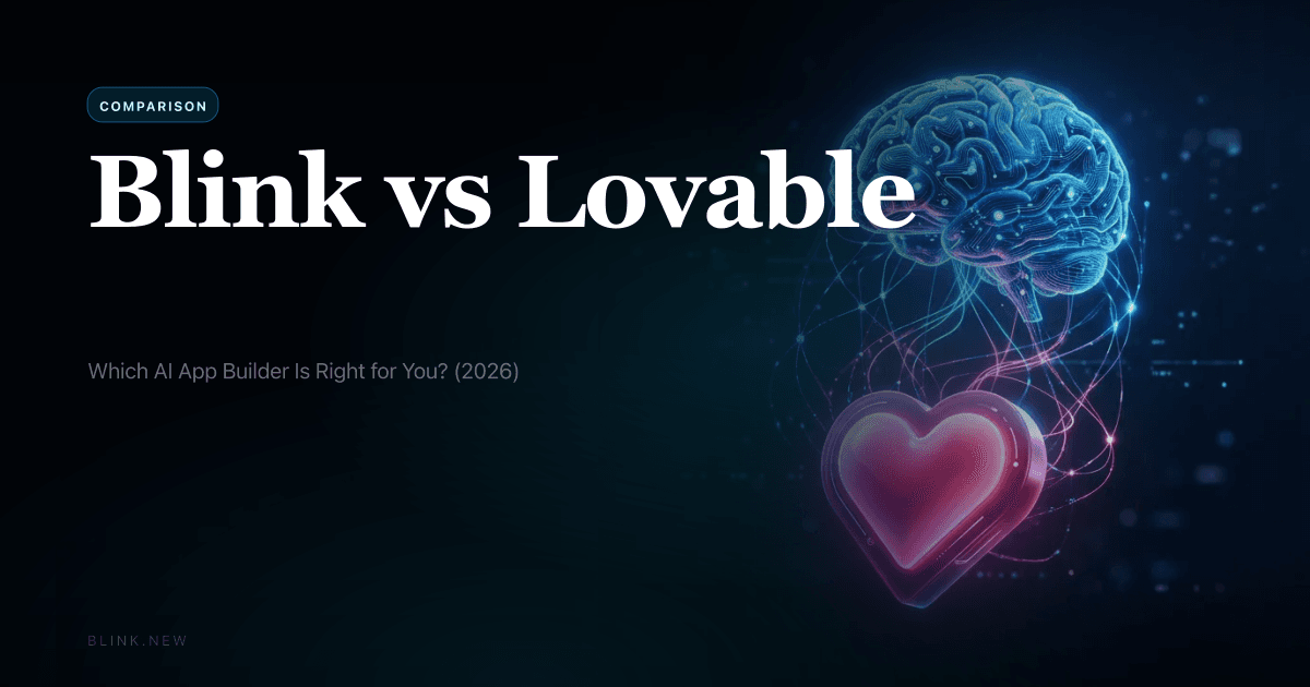 Blink vs Lovable: Which AI App Builder Is Right for You? (2026)