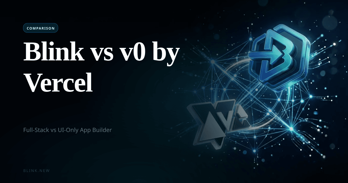 Blink vs v0 by Vercel: Full-Stack vs UI-Only (2026)
