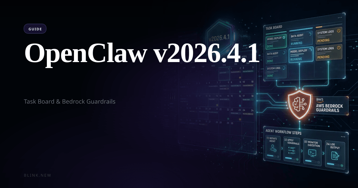 OpenClaw v2026.4.1: What's New — Task Board & Bedrock Guardrails